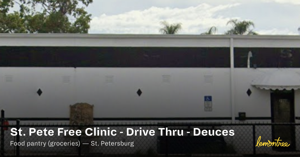 St. Pete Free Clinic - Drive Thru - Deuces — Lemontree