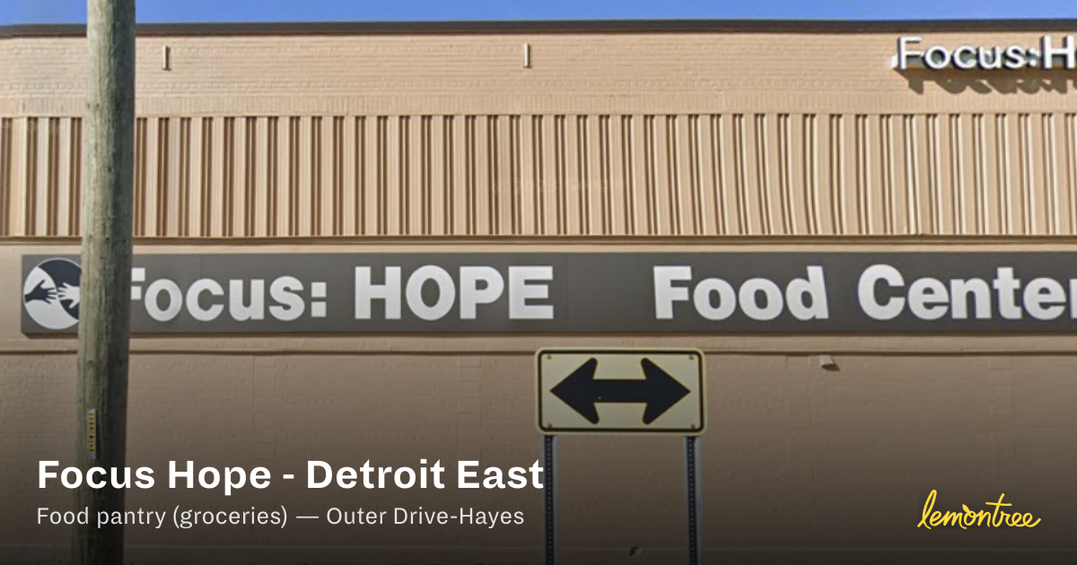Focus Hope - Detroit East — Lemontree