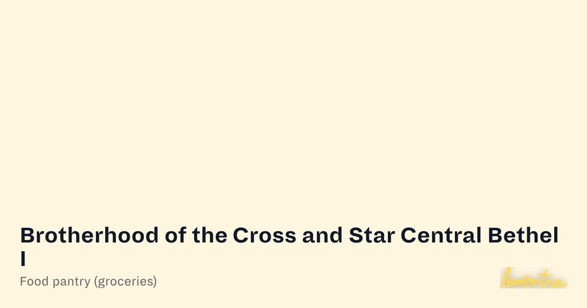 Brotherhood of the Cross and Star Central Bethel I — Lemontree