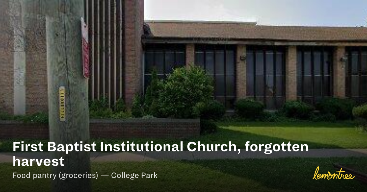 First Baptist Institutional Church, forgotten harvest — Lemontree
