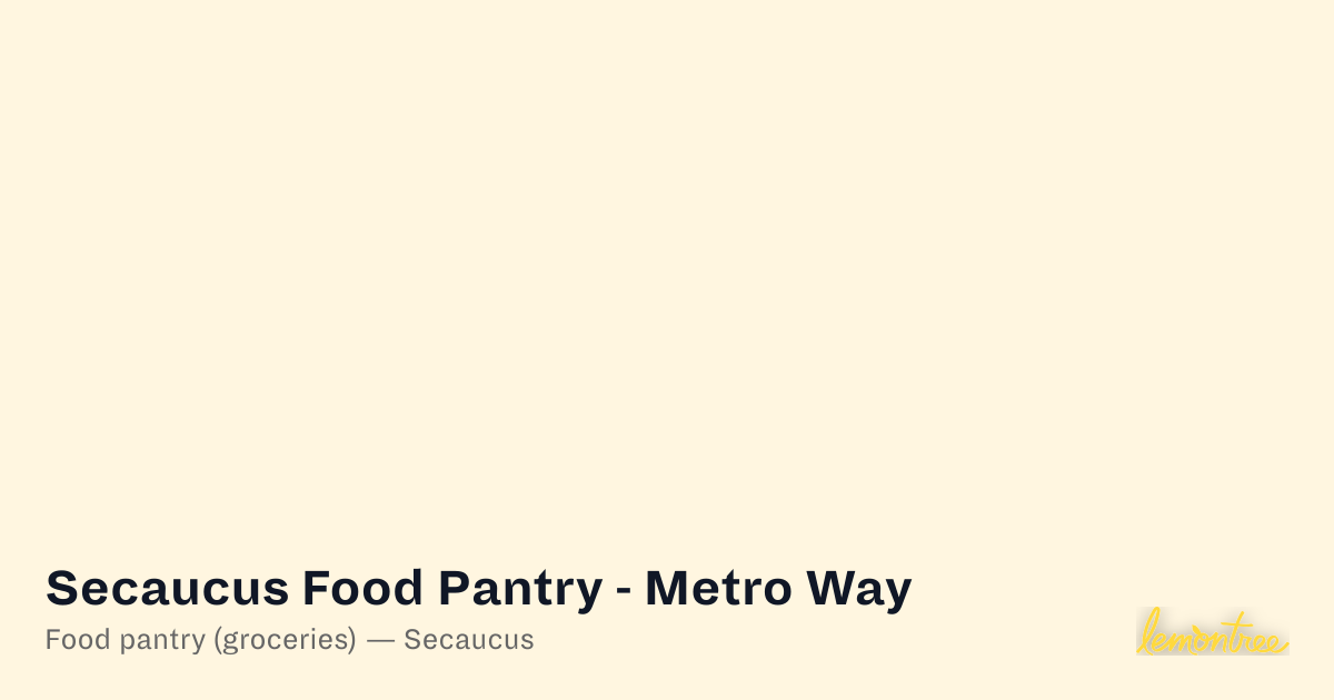 Secaucus Food Pantry - Metro Way — Lemontree